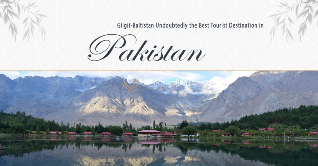 Gilgit-Baltistan - The Best Tourist Destination in Pakistan