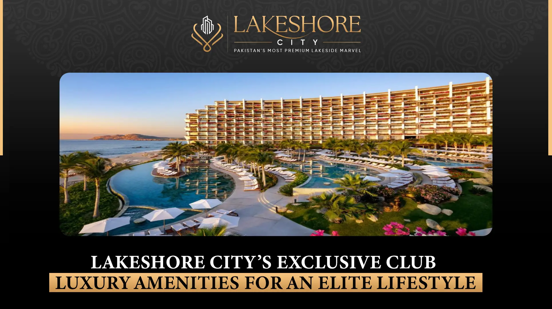 Lakeshore City’s Exclusive Club: Luxury Amenities for an Elite Lifestyle