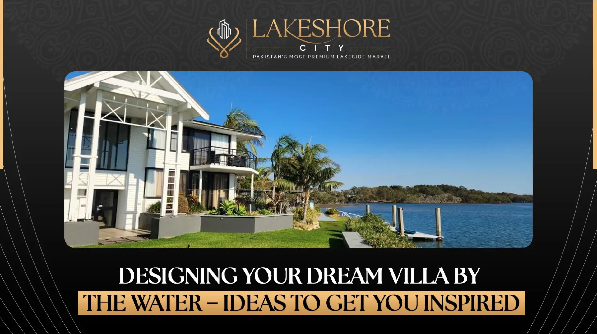 Designing Your Dream Villa by the Water – Ideas to Get You Inspired