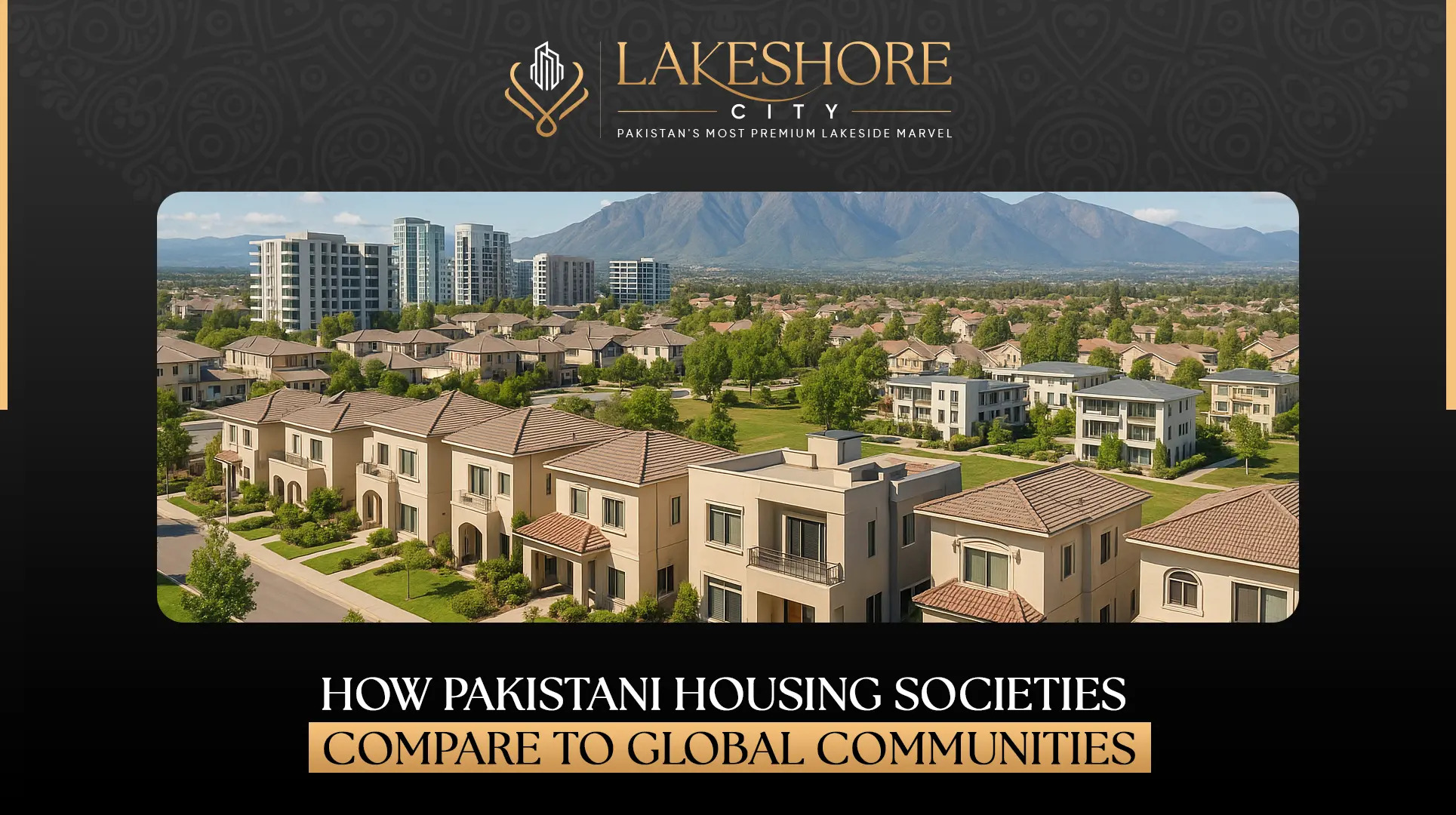 How Pakistani Housing Societies Compare to Global Communities ...