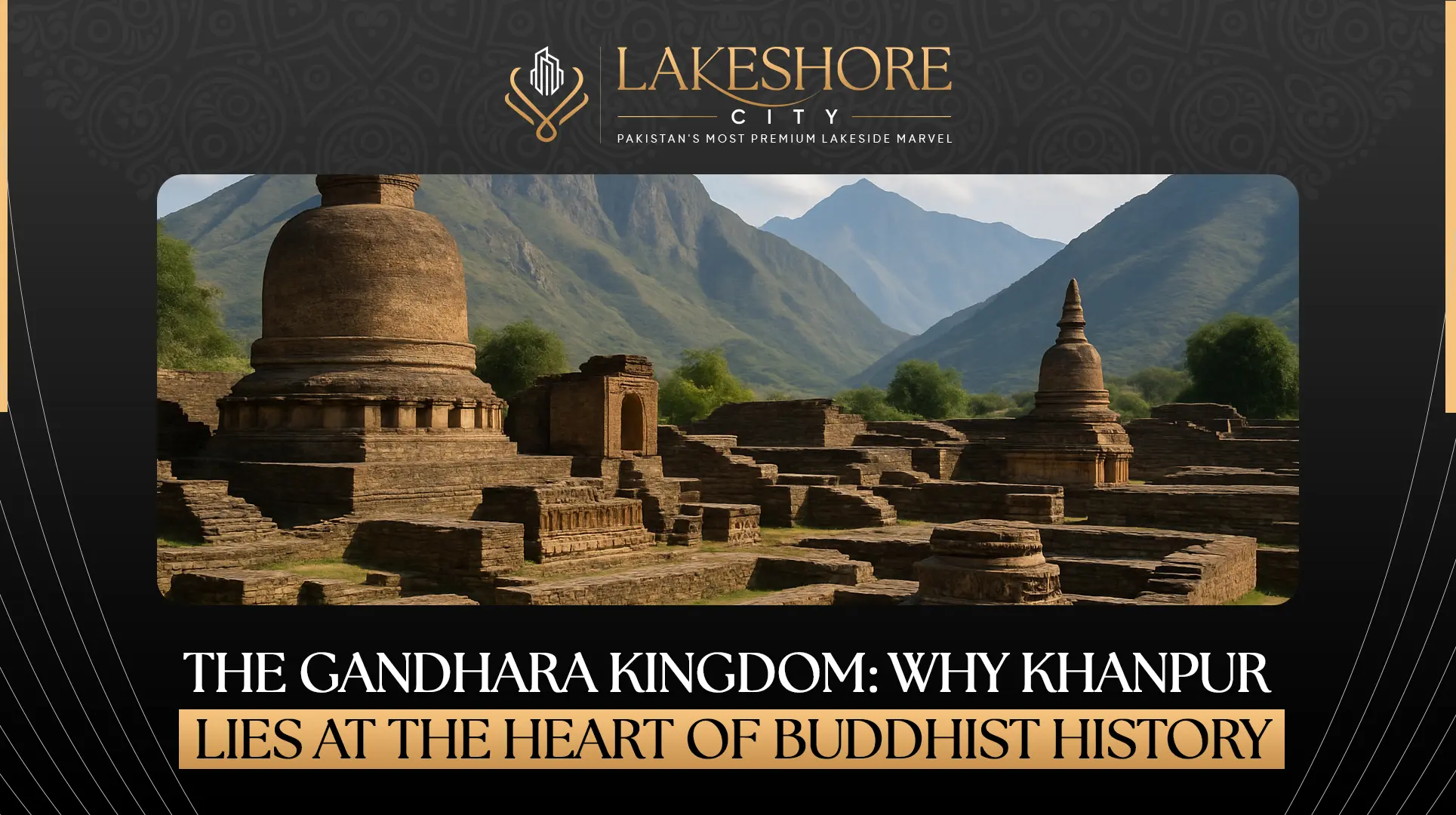The Gandhara Kingdom: Why Khanpur Lies at the Heart of Buddhist History