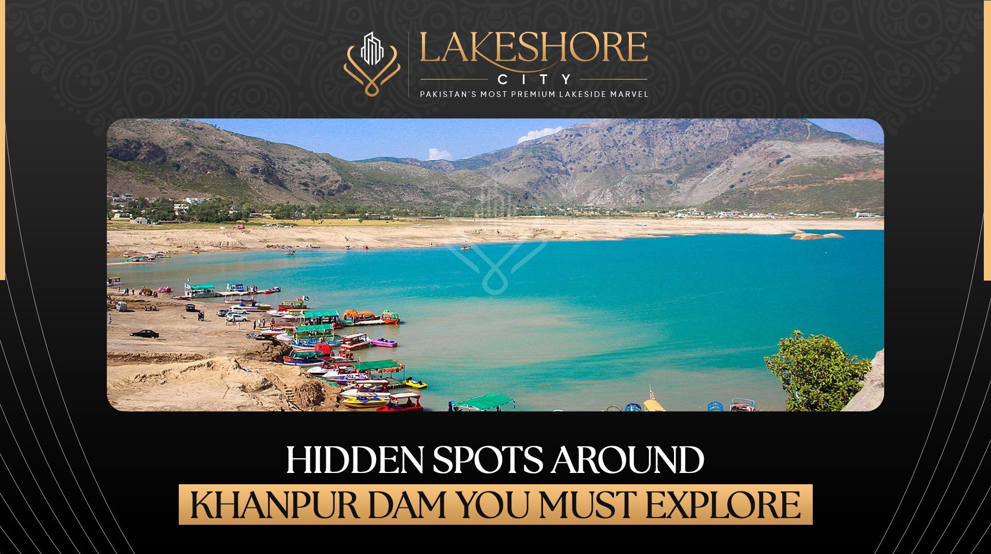 Hidden Spots Around Khanpur Dam You Must Explore - Lakeshore City